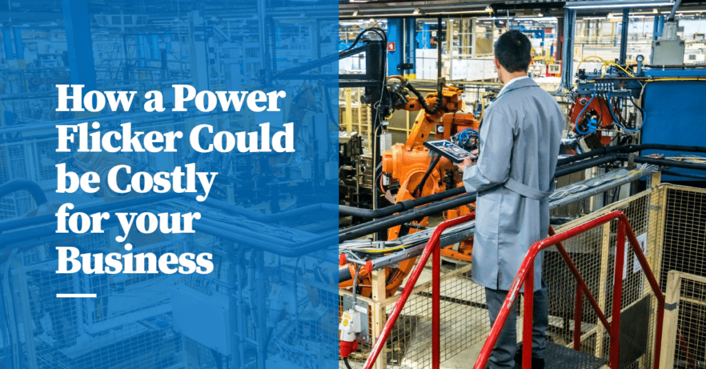 How a Power Flicker Could be Costly for Your Business.