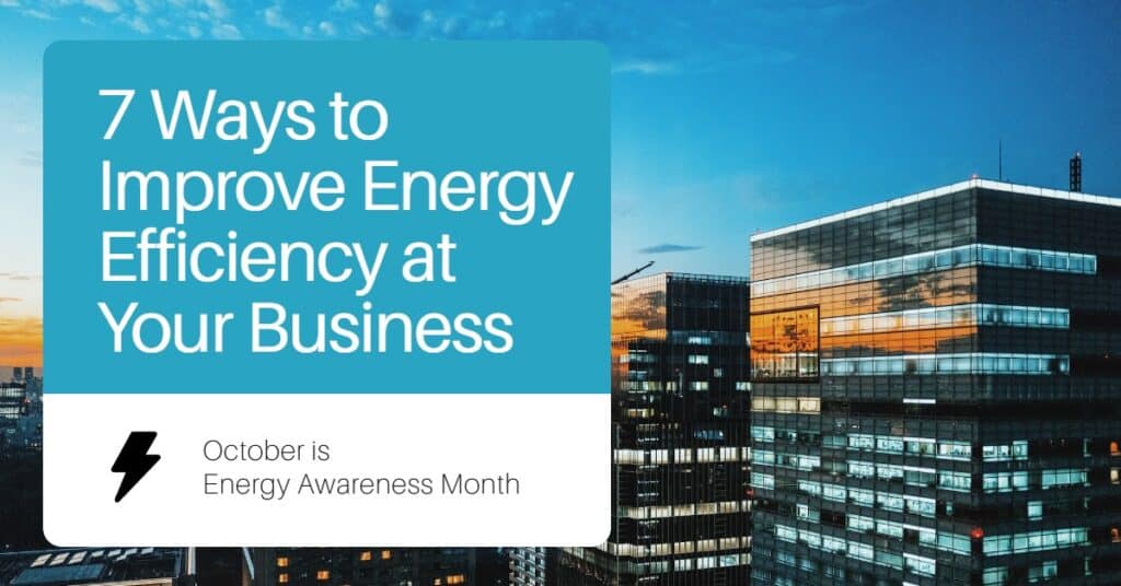 7 Ways to Improve Energy Efficiency at Your Business